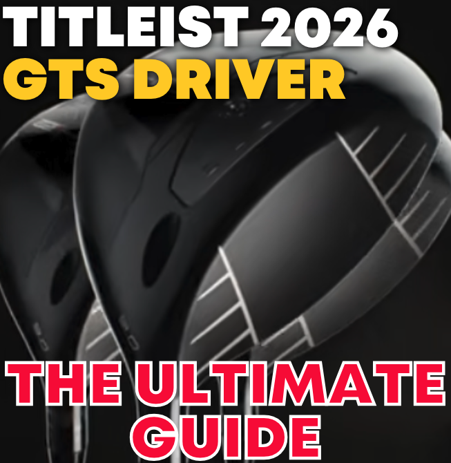 New Titleist GTS Drivers 2026 - The Ultimate Guide - The Golf Shop ...